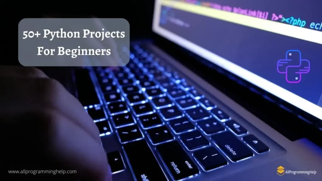 Best 60 Python Projects For Beginners And Intermediate Level